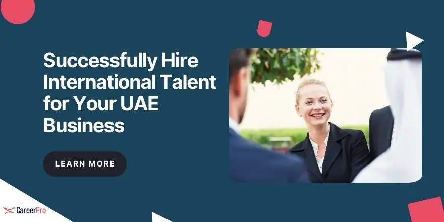 How to Successfully Hire International Talent for UAE Business