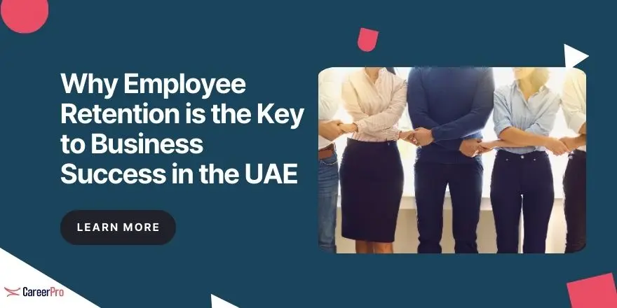 Why Employee Retention is the Key to Business Success in the UAE ...